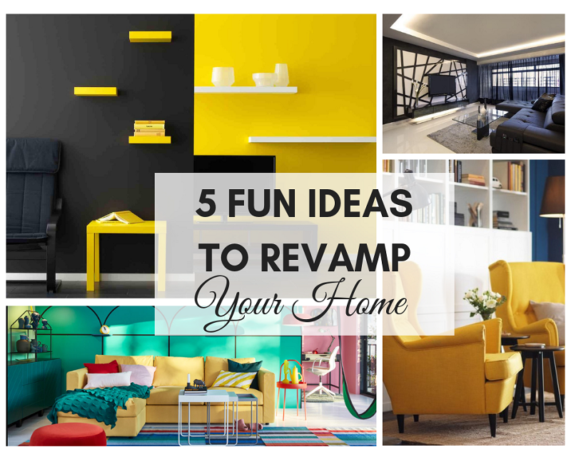 5 Fun Ideas To Revamp Your Home 5 Fun Ideas To Revamp Your Home